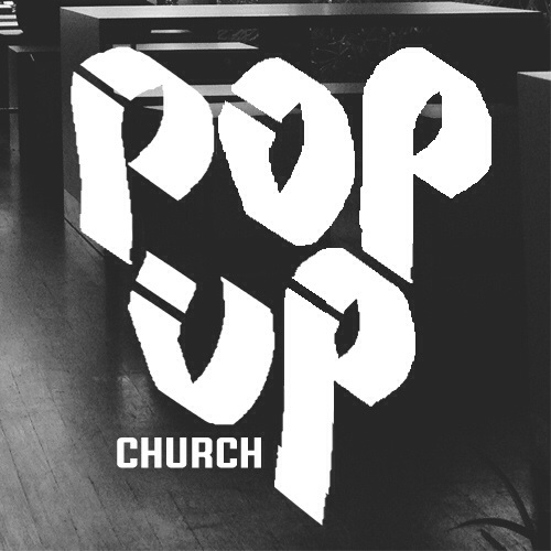 Pop Up Church – Round 2!